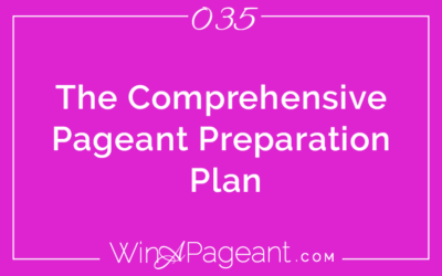 35: The Comprehensive Pageant Preparation Plan | Win A Pageant®