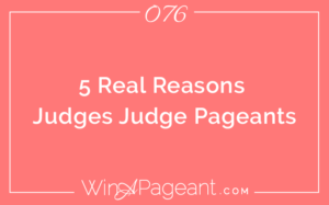 76: 5 Real Reasons Judges Judge Pageants - Win A Pageant