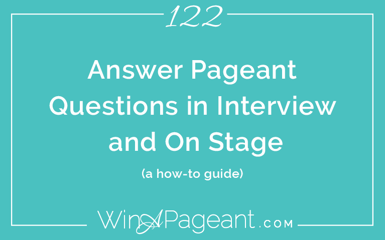 122: Answer Pageant Questions in Interview and On Stage (a how-to guide ...
