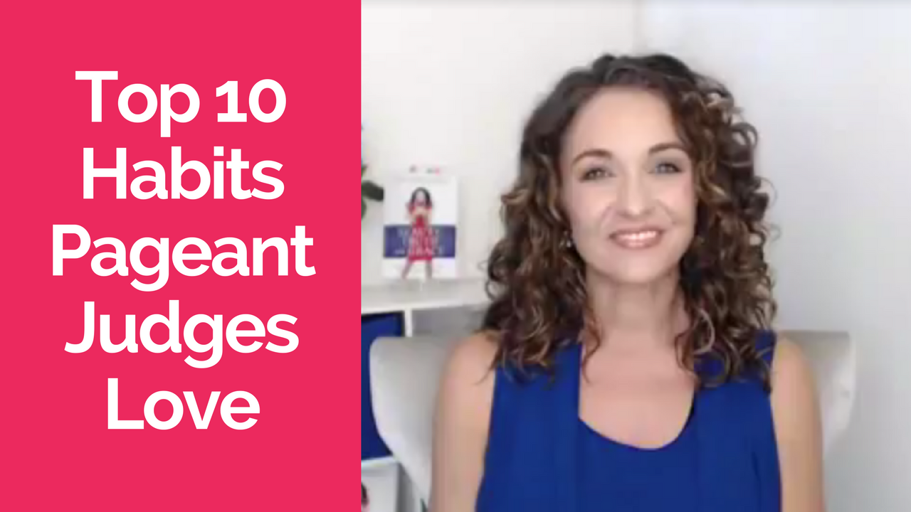 137: Top 10 Habits Pageant Judges Love - Win A Pageant