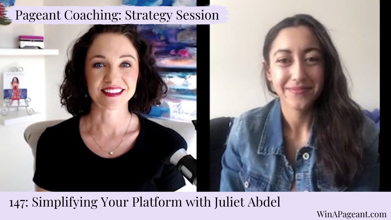 147: Simplifying Your Platform with Juliet Abdel - Win A Pageant