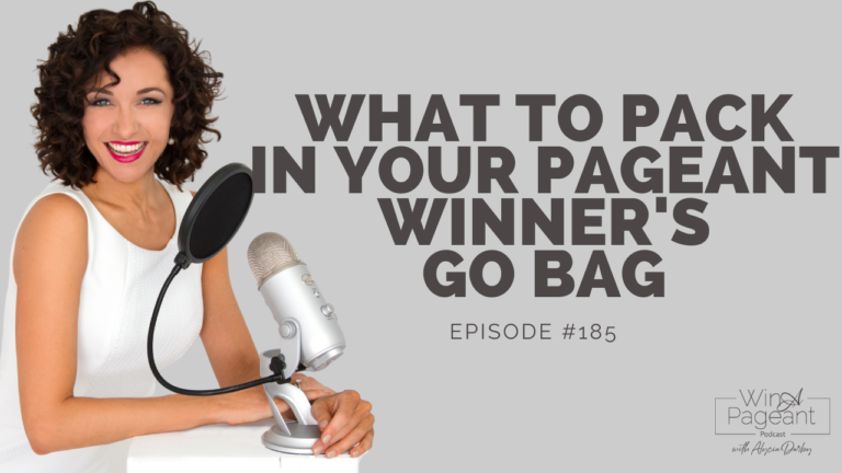 185: What to Pack in Your Pageant Winner’s Go Bag - Win A Pageant