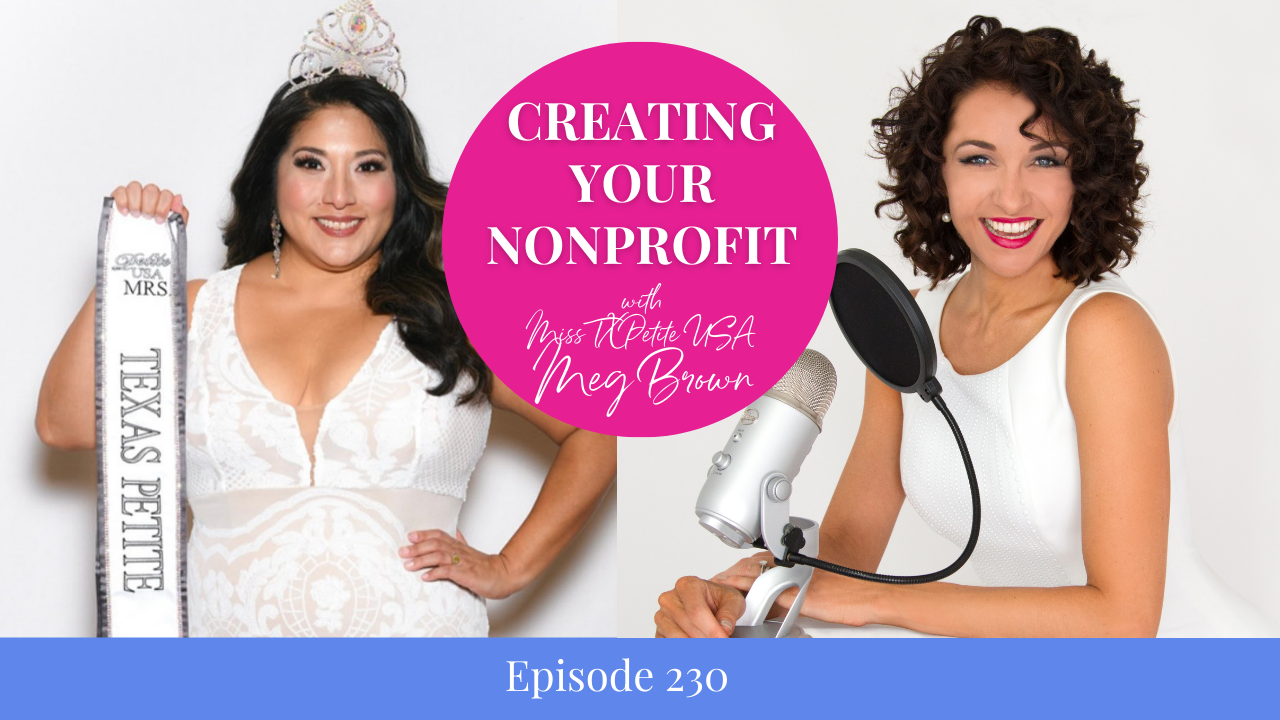 230: Creating Your NonProfit with Miss TX Petite USA Meg Brown - Win A Pageant